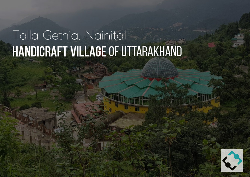 Talla Gethia - Emerging Handicraft Village of Uttarakhand